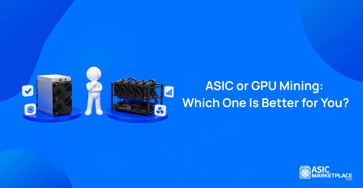 ASIC or GPU Mining: Which One Is Better for You? - Asic Marketplace